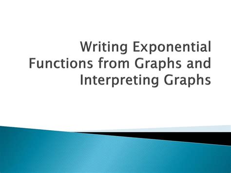 PPT Writing Exponential Functions From Graphs And Interpreting Graphs PowerPoint Presentation