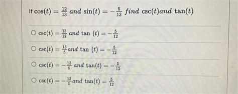 Solved If Cos T 12 13 And Sin T 5 13 Find Csc T