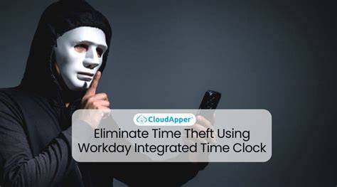 Eliminate Time Theft Using Workday Integrated Time Clock