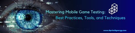 mastering mobile game testing best practices tools and techniques