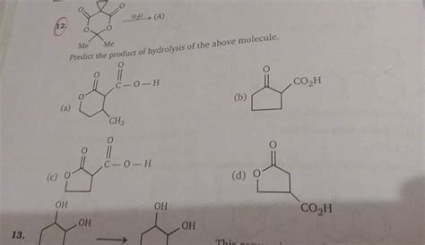 12 Cc1 C Oc O C2 Cc2 C O O1 Predict The Product Of Hydrolysis Of The A