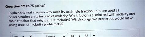 Solved Question 19 2 75 Points Explain The Main Reason Why Molality And Mole Fraction Units