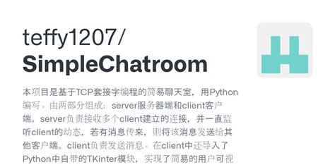 Github Teffy1207simplechatroom 本项目是基于tcp套接字编程的简易聊天室，用python编写。由两部分组成：server服务器端和client客户端