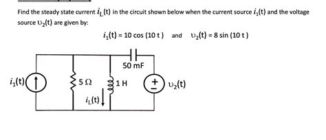Solved Find The Steady State Current Il T In The Circuit