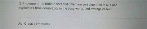 Implement The Bubble Sort And Selection Sort Algorithm In C And Explain
