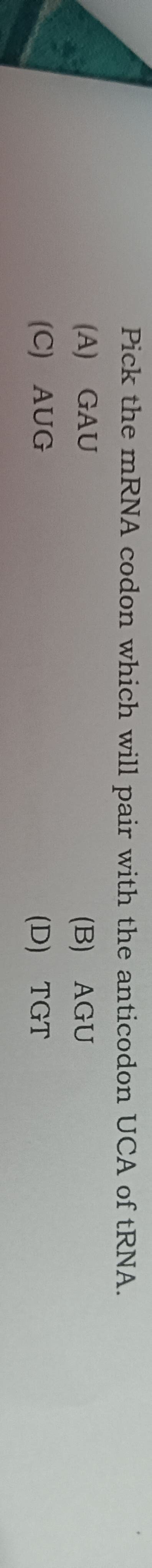 Pick The Mrna Codon Which Will Pair With The Anticodon Uca Of Trna A G