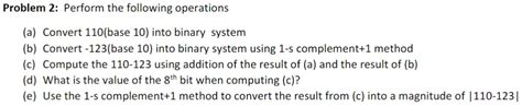 Solved Problem Perform The Following Operations A Chegg