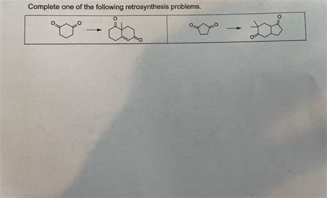 Solved Complete One Of The Following Retrosynthesis