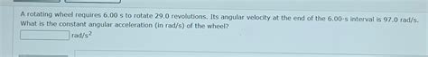 Solved A Rotating Wheel Requires 6 00s ﻿to Rotate 29 0