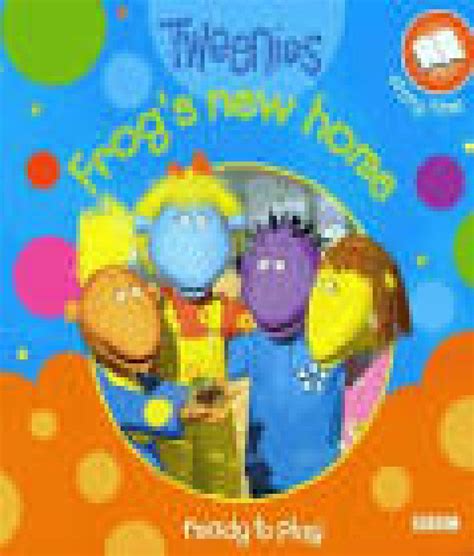 Tweenies Frog S New Home Book By Wreny2001 On Deviantart
