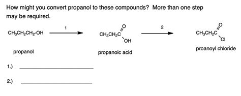Get Answer How Might You Convert Propanol To These Compounds More