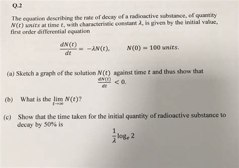 Solved Q The Equation Describing The Rate Of Decay Of A Chegg Com