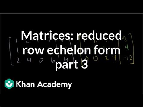 Using Matrix Row Echelon Form In Order To Show A Linear System Has No Solutions Video Khan
