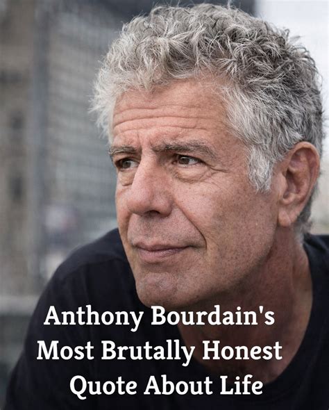 Anthony Bourdains Most Brutally Honest Quote About Life