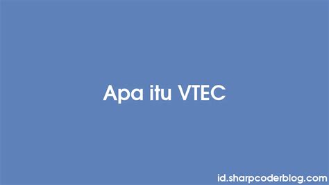 Apa Itu Vtec Sharp Coder Blog