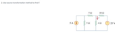 Solved Use Source Transformation Method To Find I