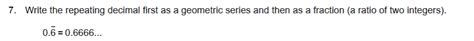 Solved 7 Write The Repeating Decimal First As A Geometric Series And Then As A Fraction A