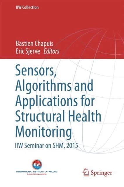 Sensors Algorithms And Applications For Structural Health Monitoring Iiw Semin 19077
