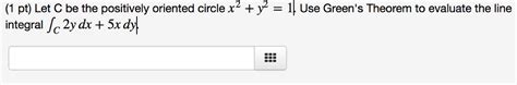Solved Let C Be The Positively Oriented Circle X Y Chegg