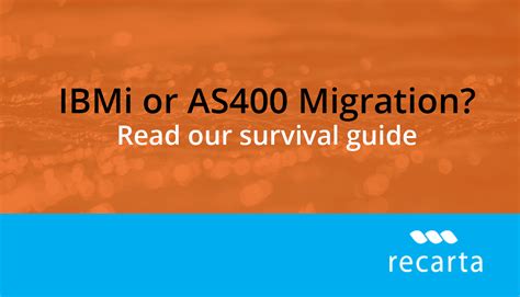 How To Survive Your Ibmi As400 Migration Or Upgrade Recarta