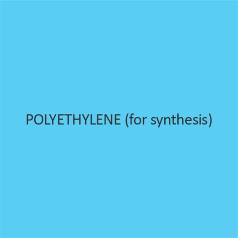 Buy Polyethylene For Synthesis 40 Discount Ibuychemikals In India