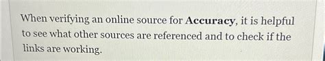 Solved When Verifying An Online Source For Accuracy It Is