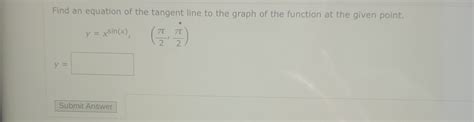 Solved Find An Equation Of The Tangent Line To The Graph Of Chegg Com