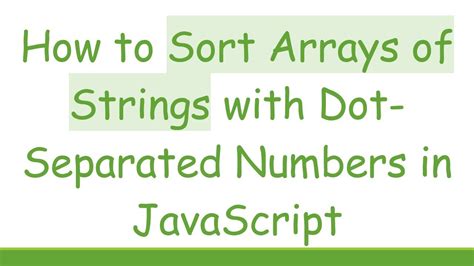 how to sort arrays of strings with dot separated numbers in javascript