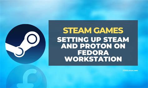 How To Install Steam And Enable Proton On Fedora