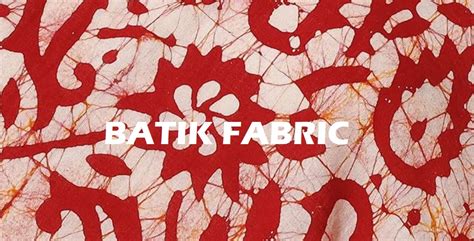 Batik Printing An Overview Dyeing Method Its History And Application