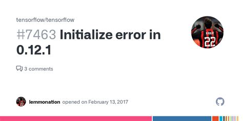 Initialize Error In 0121 · Issue 7463 · Tensorflowtensorflow · Github