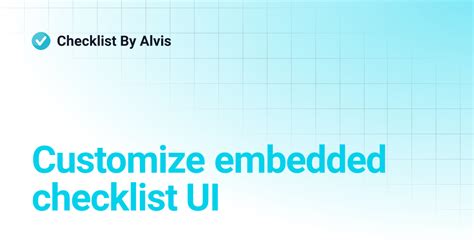 Customize Embedded Checklist Ui Checklist By Alvis