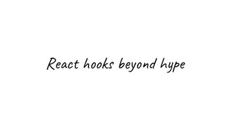 Deep Dive Into React Hooks Ppt