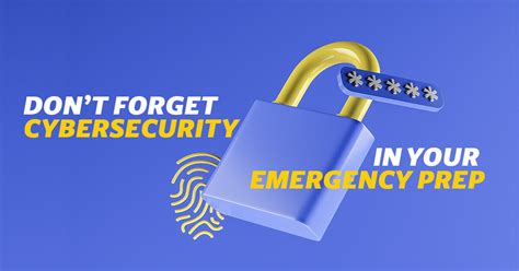 When Emergencies Strike Dont Overlook Cybersecurity Enhance Your Disaster Preparedness