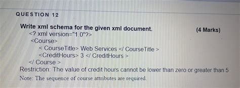 solved question 12 write xml schema for the given xml