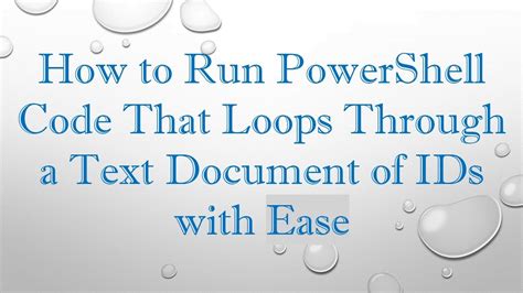 How To Run Powershell Code That Loops Through A Text Document Of Ids