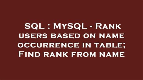 SQL MySQL Rank Users Based On Name Occurrence In Table Find Rank