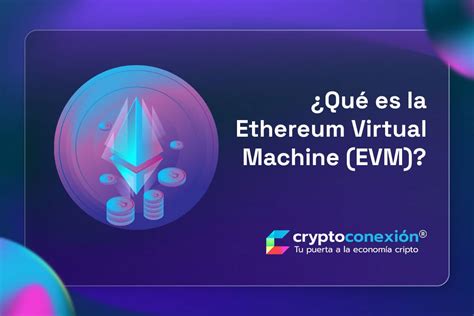 ¿qué Es La Ethereum Virtual Machine Evm • Cryptoconexión