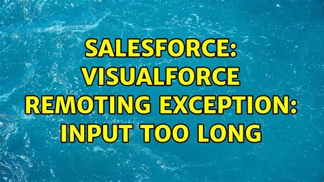 Salesforce Visualforce Remoting Exception Input Too Long Youtube