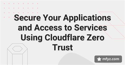 secure your applications and access to services using cloudflare zero trust