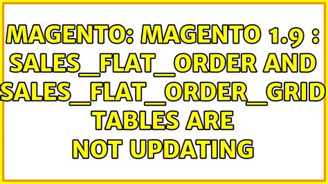 Magento Magento 19 Salesflatorder And Salesflatordergrid