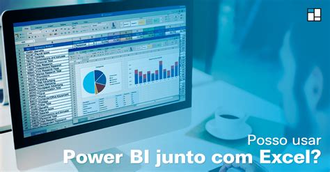 Posso Usar Power Bi Junto Com Excel
