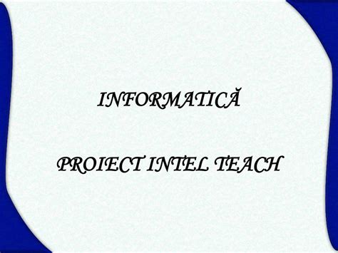 Ppt Informatic Ă Proiect Intel Teach Powerpoint Presentation Free Download Id 1729380