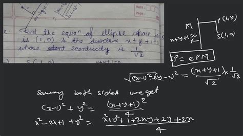 E Find The Equan Of Ellipse Whase Te Is 1 0 S The Directrix X Y 1 0 Wh