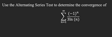 solved use the alternating series test to determine the