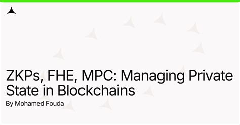 zkps fhe mpc managing private state in blockchains
