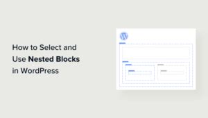 How To Select And Use Nested Blocks In WordPress