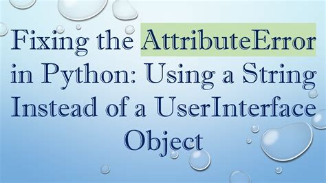 Fixing The Attributeerror In Python Using A String Instead Of A