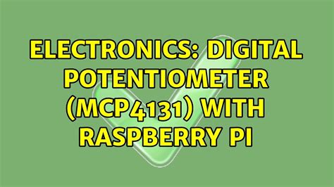 Electronics Digital Potentiometer Mcp4131 With Raspberry Pi Youtube