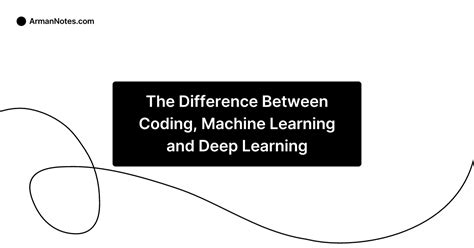 The Difference Between Coding Machine Learning And Deep Learning